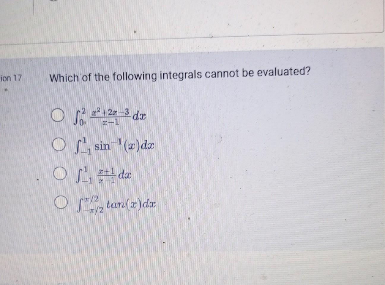 Solved Which of the following integrals cannot be evaluated? | Chegg.com