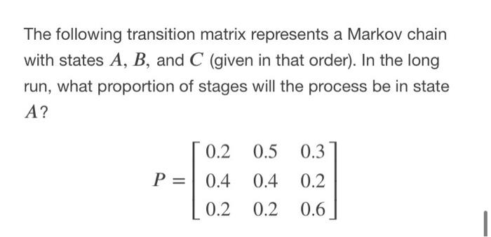 Solved The following transition matrix represents a Markov | Chegg.com