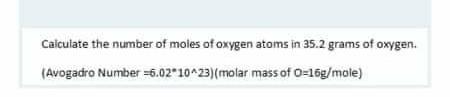 Solved Calculate the number of moles of oxygen atoms in 35.2 | Chegg.com
