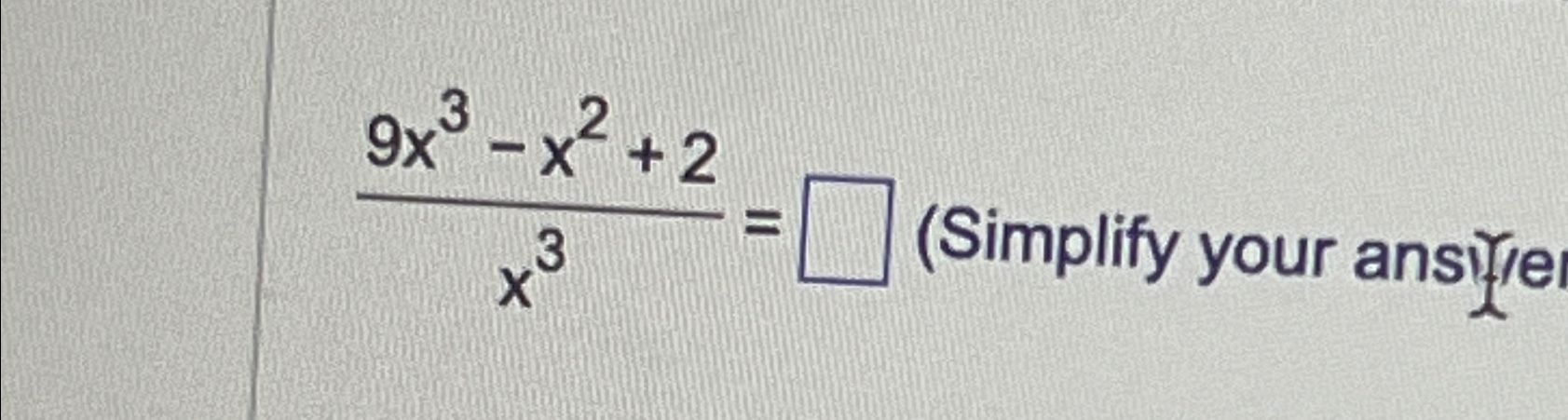 Solved 9x3-x2+2x3=, (Simplify your answer) | Chegg.com