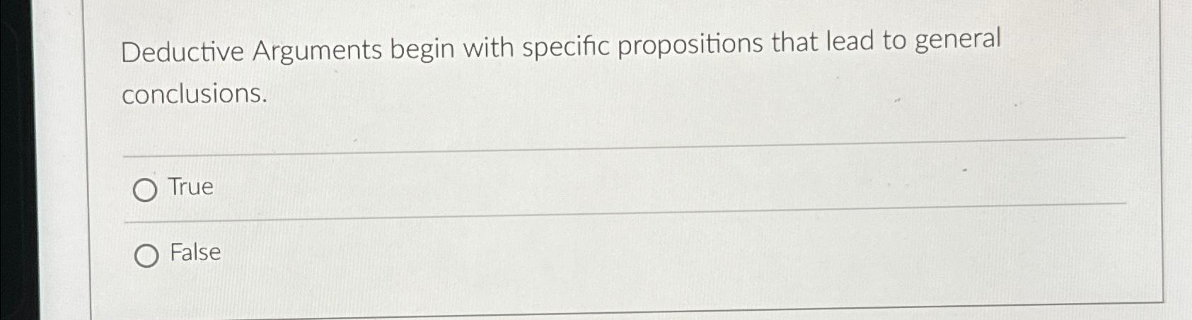 Solved Deductive Arguments begin with specific propositions | Chegg.com