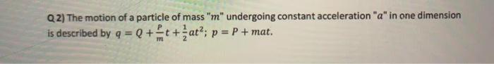 Solved Q2) The motion of a particle of mass "m" undergoing | Chegg.com