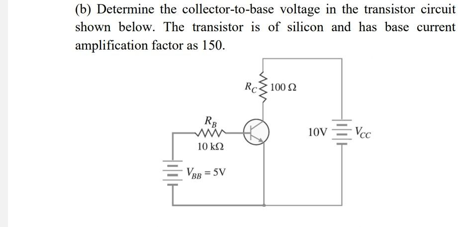 Solved (b) Determine the collector-to-base voltage in the | Chegg.com