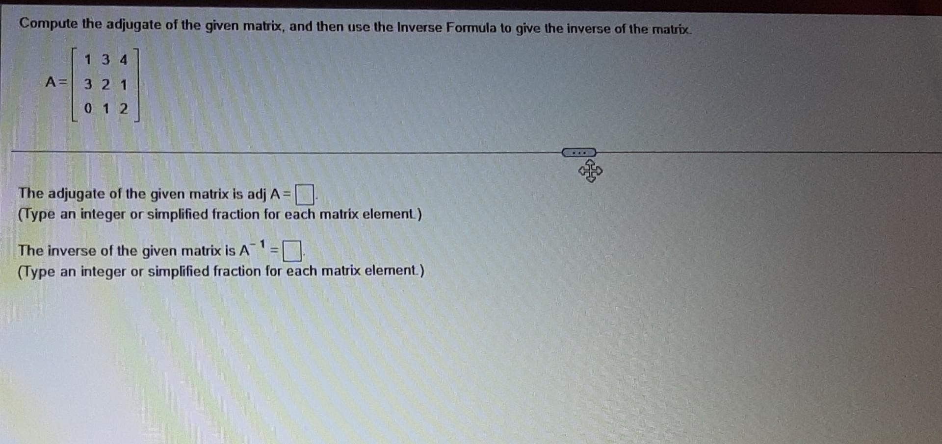 Solved Compute the adjugate of the given matrix, and then | Chegg.com