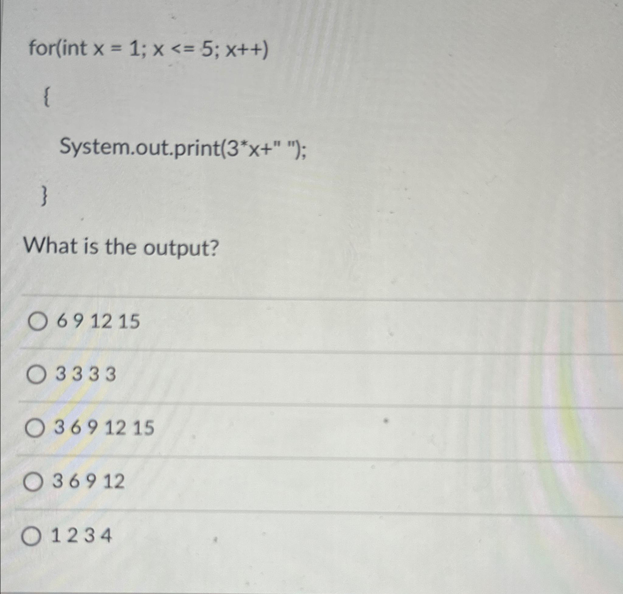 Solved for(int x=1;x≤5;x++{System.out.print( 3**x+ ");}What | Chegg.com