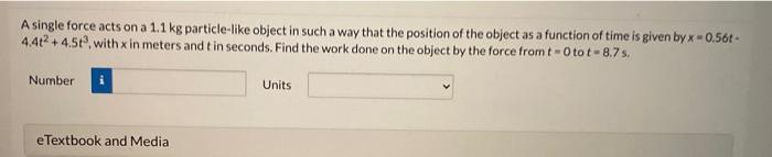 Solved A single force acts on a 1.1 kg particle-like object | Chegg.com
