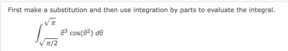 Solved First make a substitution and then use integration by | Chegg.com