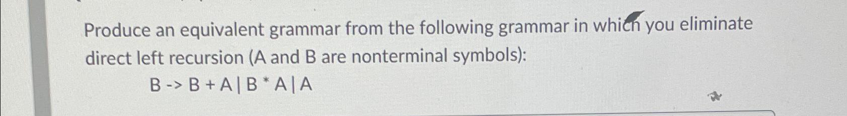 Solved Produce an equivalent grammar from the following | Chegg.com