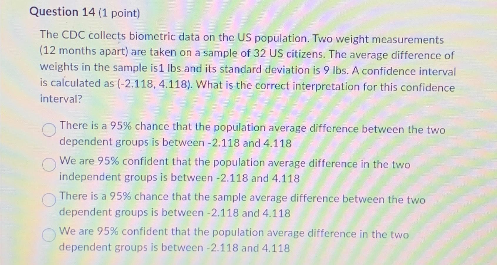 Solved Question 14 (1 ﻿point)The CDC collects biometric data | Chegg.com
