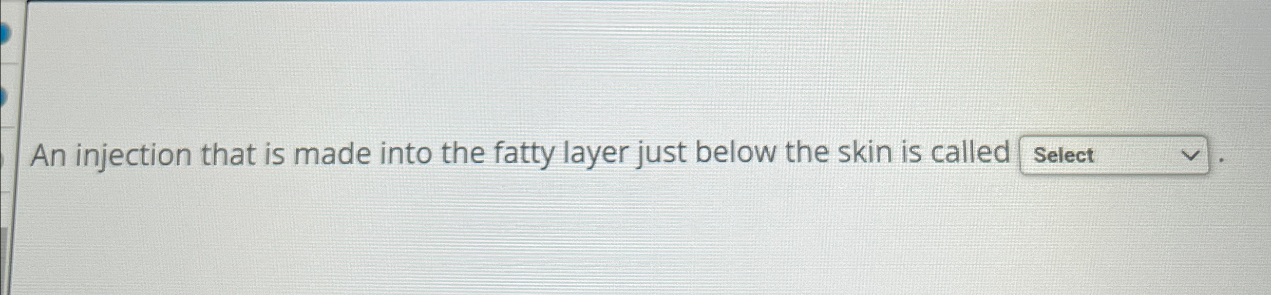 Solved An injection that is made into the fatty layer just | Chegg.com