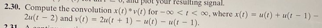 Solved 2.30. ﻿Compute the convolution x(t)*v(t) ﻿for | Chegg.com
