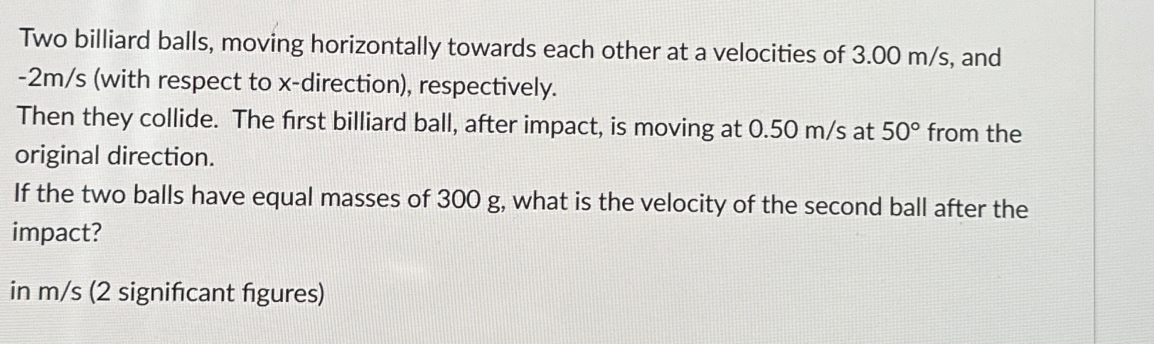 Solved Two billiard balls, moving horizontally towards each | Chegg.com