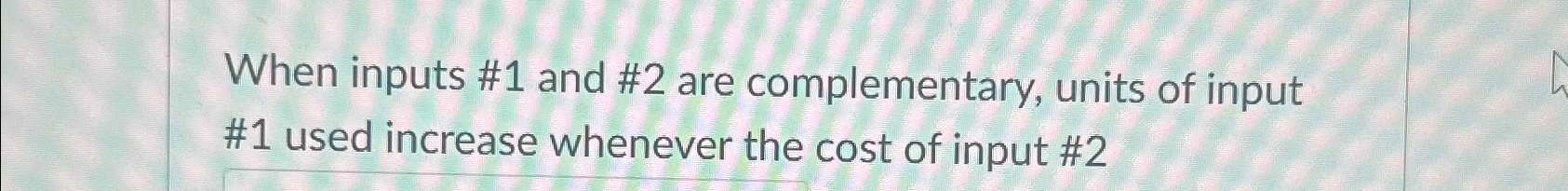 Solved When inputs #1 ﻿and #2 ﻿are complementary, units of | Chegg.com