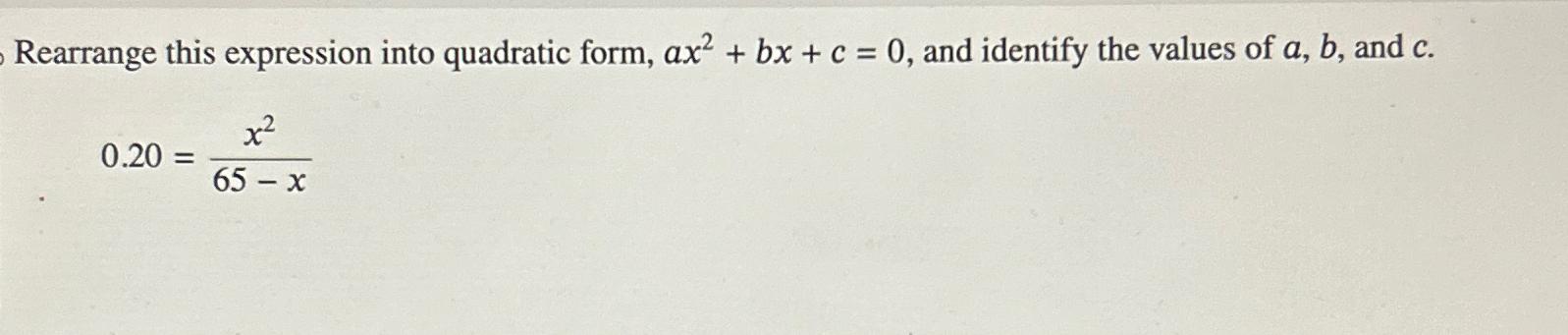 Solved Rearrange this expression into quadratic form, | Chegg.com