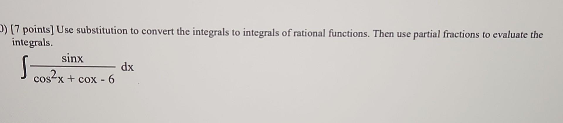 Solved [7 points] Use substitution to convert the integrals | Chegg.com
