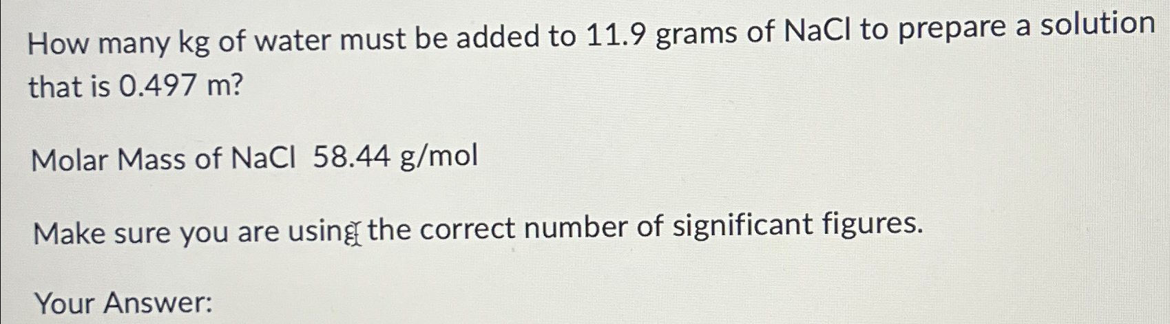 Solved How many kg of water must be added to 11.9 ﻿grams of | Chegg.com