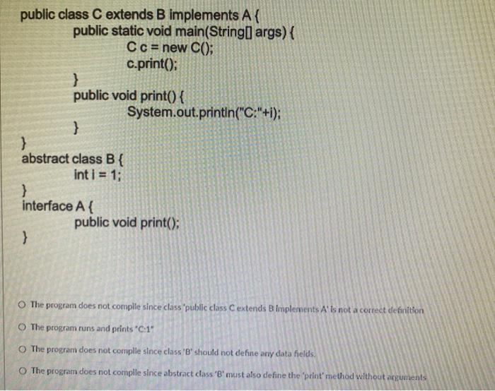 Solved public class C extends B implements A{ public static | Chegg.com