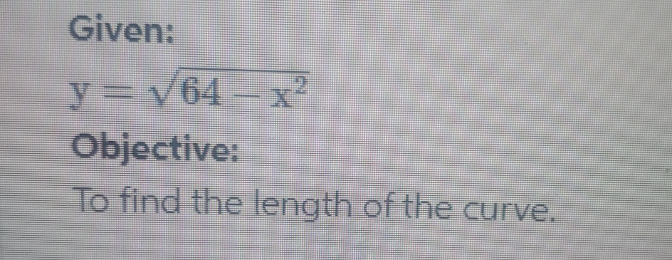 Given:y=64-x22Objective:T find the length of the | Chegg.com