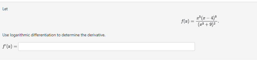 Solved Letf(x)=x5(x-4)9(x2+9)2.Use logarithmic | Chegg.com