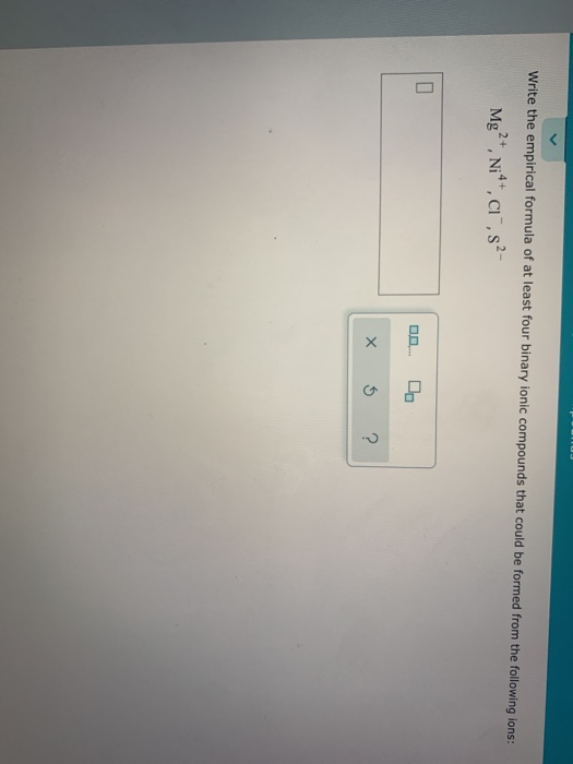 Solved Write The Empirical Formula Of At Least Four Binary 