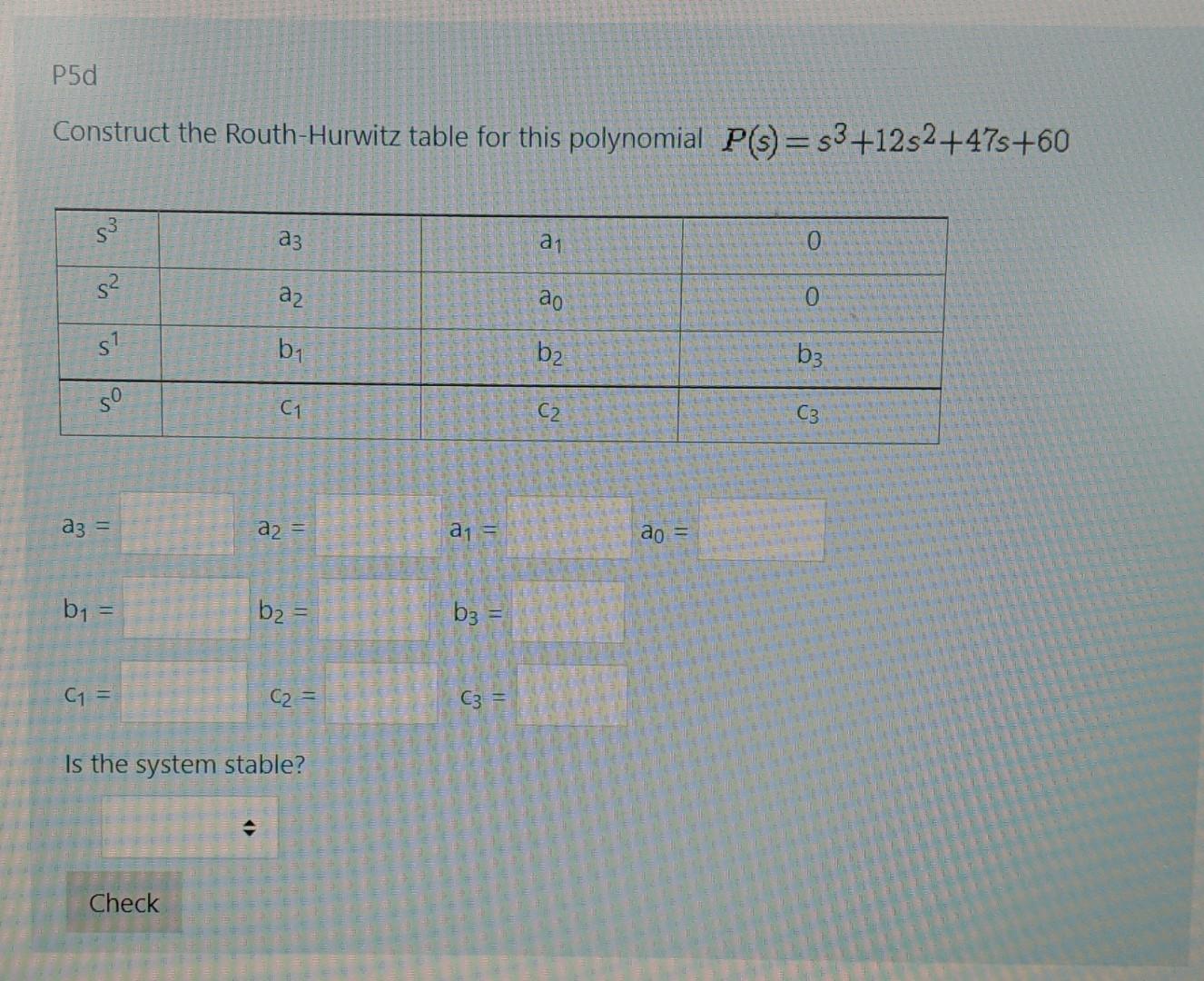 Solved P5d Construct the Routh-Hurwitz table for this | Chegg.com