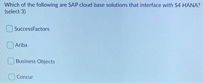Solved Which of the following are SAP cloud base solutions | Chegg.com