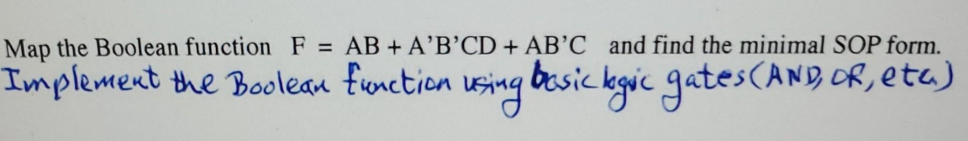 Solved Map the Boolean function F = AB + A'B'CD + AB'C and | Chegg.com