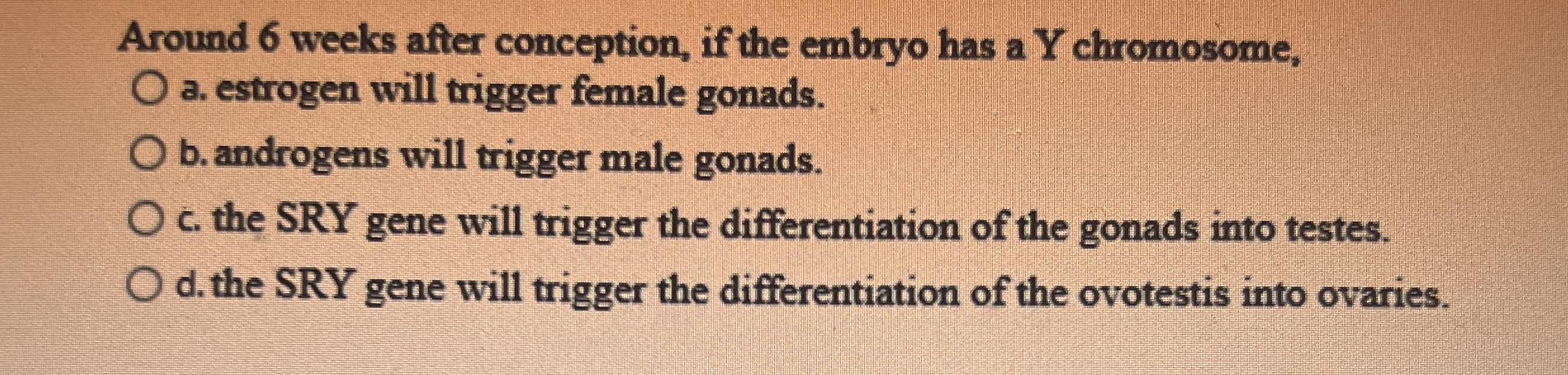 Solved Around 6 ﻿weeks after conception, if the embryo has a | Chegg.com