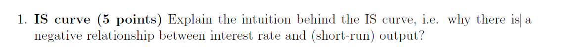 1. ﻿IS curve (5 ﻿points) ﻿Explain the intuition | Chegg.com
