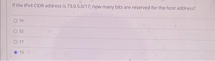 Solved If the IPV4 CIDR address is 73.0.5.0/17; how many | Chegg.com