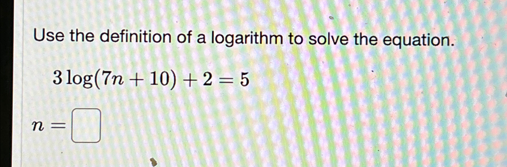 Solved Use the definition of a logarithm to solve the | Chegg.com