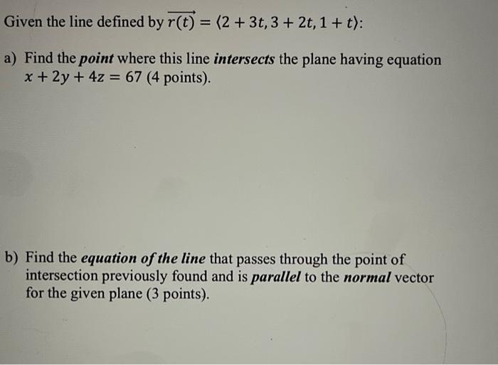 Solved Given the line defined by r(t)= 2+3t,3+2t,1+t a) | Chegg.com