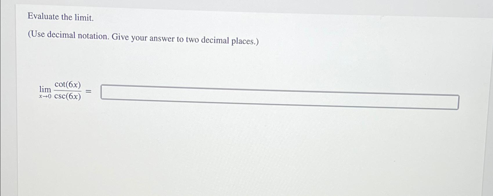Solved Evaluate the limit.(Use decimal notation. Give your | Chegg.com