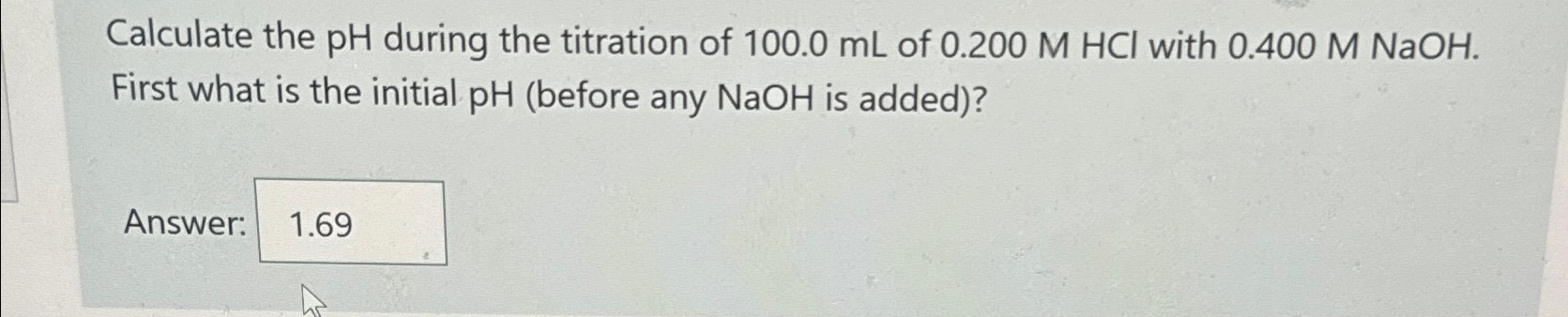 Solved Calculate the pH ﻿during the titration of 100.0mL ﻿of | Chegg.com