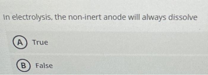 Solved In electrolysis, the non-inert anode will always | Chegg.com