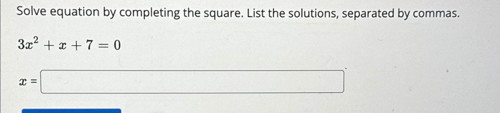 Solved Solve equation by completing the square. List the | Chegg.com