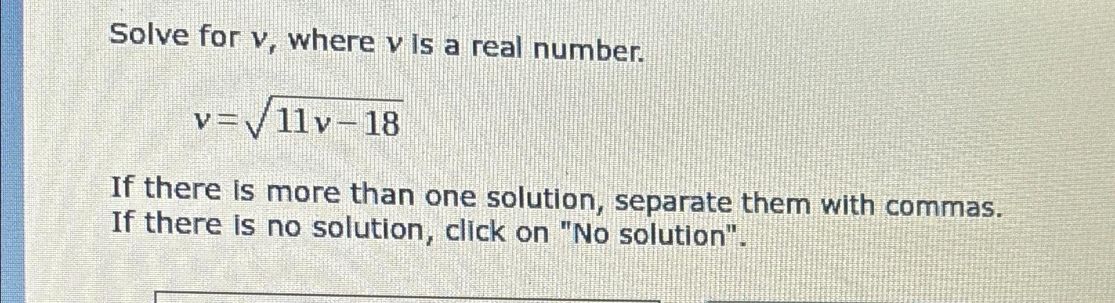 Solved Solve for v, ﻿where v ﻿is a real number.v=11v-182If | Chegg.com