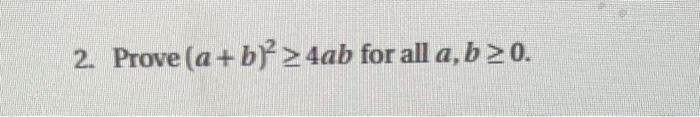 Solved Prove (a+b)2≥4ab for all a,b≥0. | Chegg.com