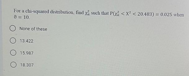 Solved For a chi-squared distribution, find Xã such that | Chegg.com