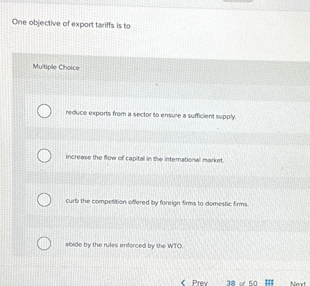 Solved One objective of export tariffs is toMultiple | Chegg.com