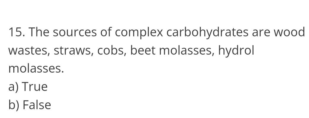 Solved The sources of complex carbohydrates are wood wastes, | Chegg.com