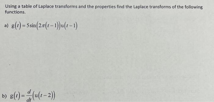 [Solved]: Using a table of Laplace transforms and the prope