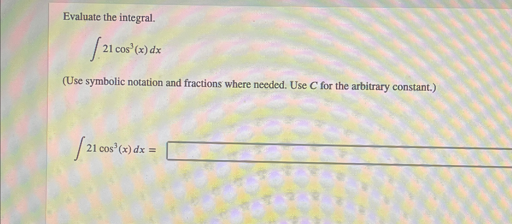 Solved Evaluate the integral.∫﻿﻿21cos3(x)dx(Use symbolic | Chegg.com