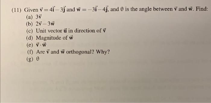 Solved (11) Given v=4i−3j and w=−3i−4j, and θ is the angle | Chegg.com