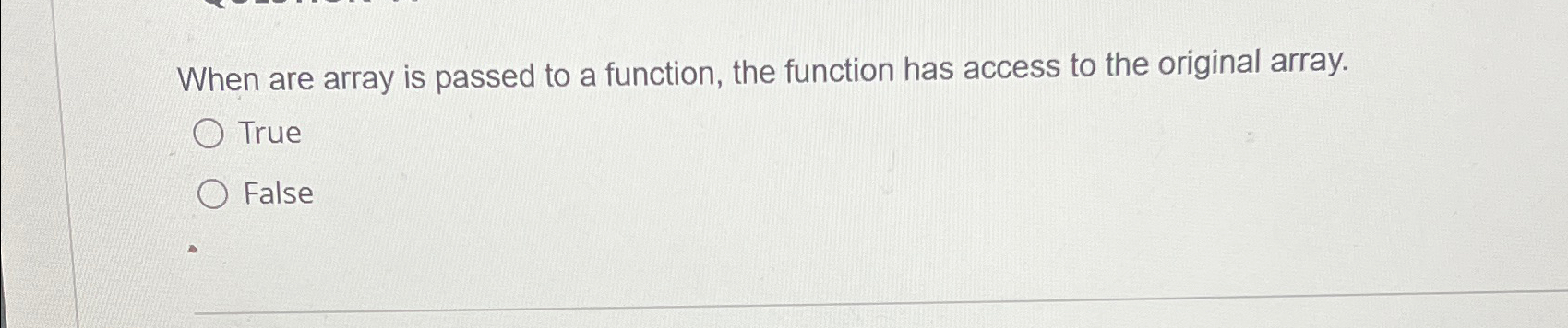 Solved When are array is passed to a function, the function | Chegg.com