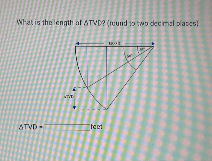 Solved What is the length of TVD ? (round to two decimal | Chegg.com