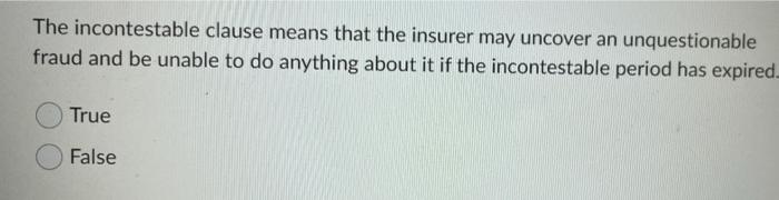 Solved The incontestable clause means that the insurer may | Chegg.com