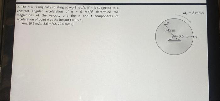 Solved 2. The disk is originally rotating at w=8 rad/s. If | Chegg.com