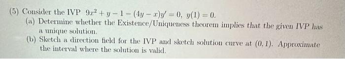 Solved (5) Consider the IVP 9x2+y−1−(4y−x)y′=0,y(1)=0. (a) | Chegg.com