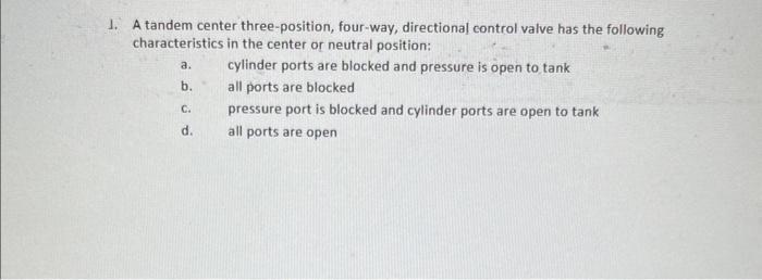 Solved 1. A tandem center three-position, four-way, | Chegg.com